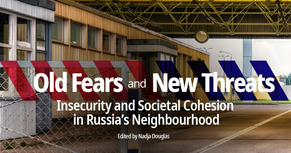Old Fears and New Threats: Insecurity and Societal Cohesion in Russia’s ...